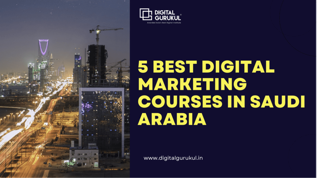 5 Best Digital Marketing Courses in Saudi Arabia in 2025 – Digital Gurukul
