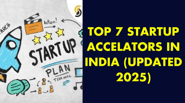 Top 7 startup accelerators in India (Updated 2025) - Digital Gurukul